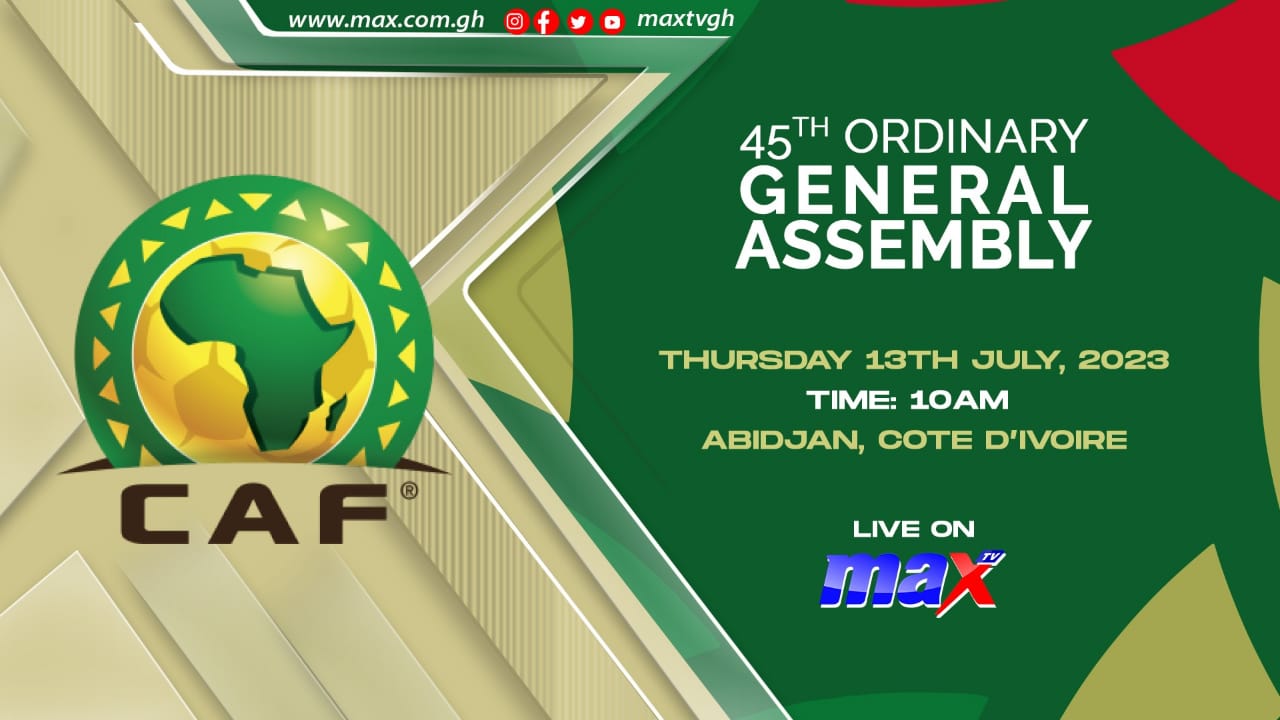 MAX TV to air LIVE 45th CAF Ordinary General Assembly @ 10GMT » Max TV